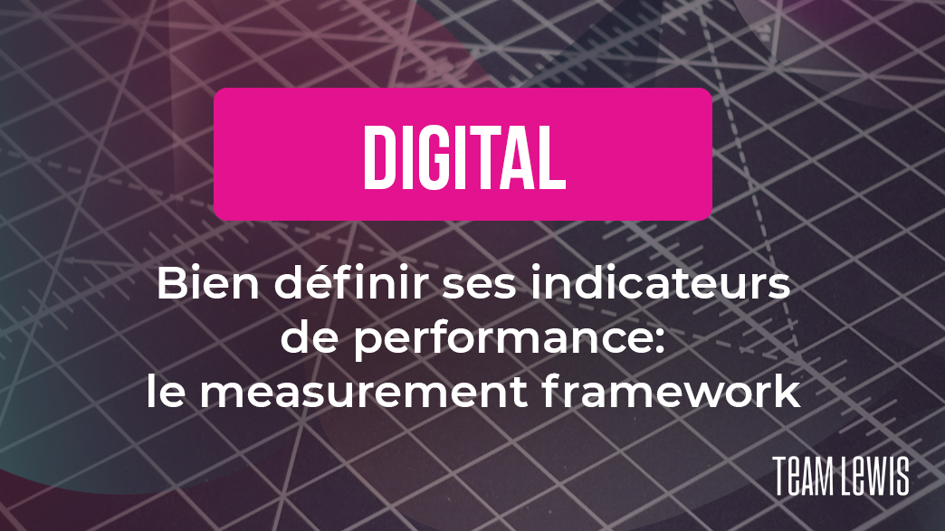 Bien définir ses KPIS grâce measurement framework | TEAM LEWIS France